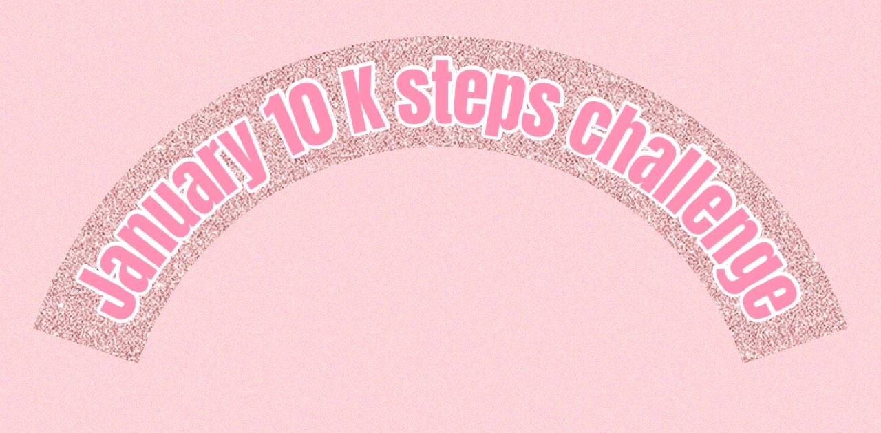 January 10 K steps challenge from Walking for wellness